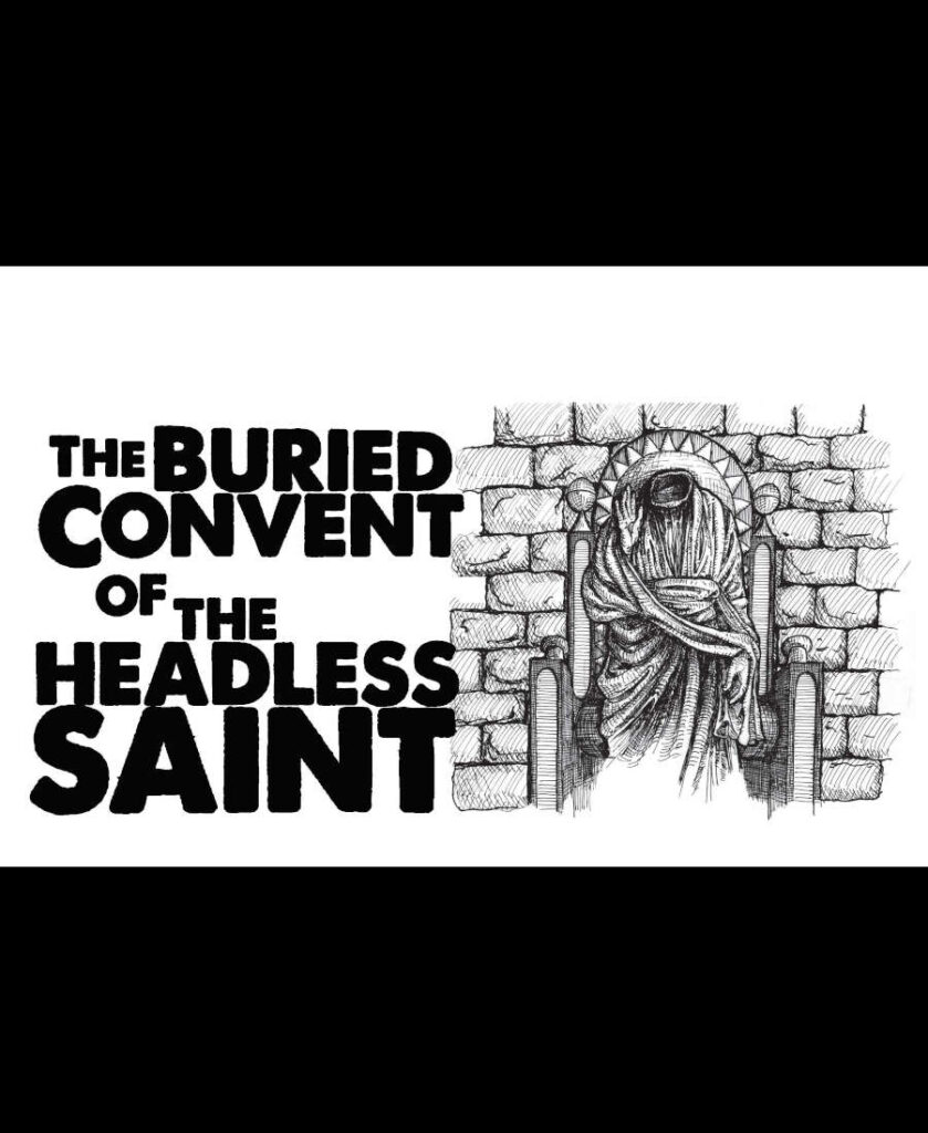 The Buried Convent of the Headless Saint | tenfootpole.org